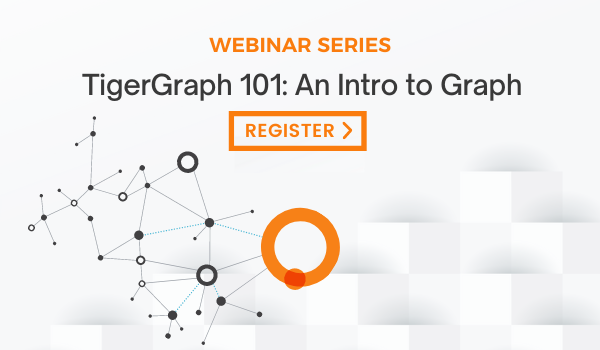 Graph Gurus | TigerGraph 101 - An Introduction to Graph - 4-Part Series